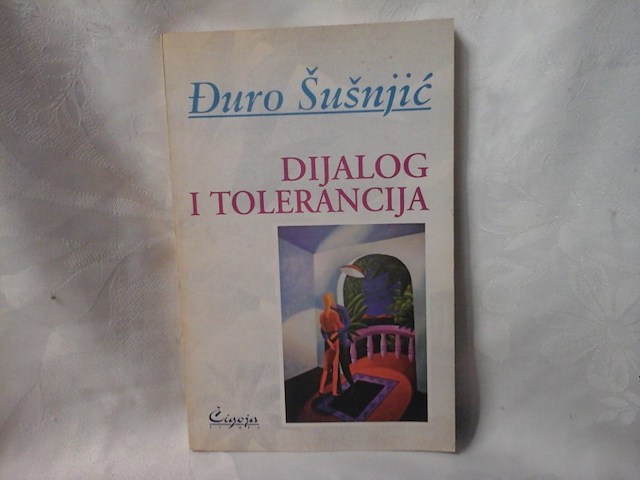 Dijalog i tolerancija Đuro Šušnjić  .