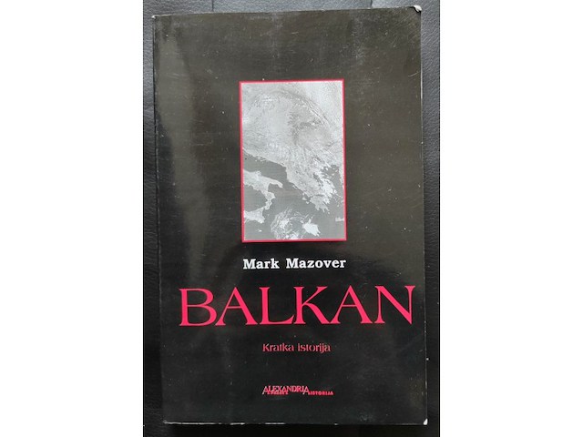 Balkan, Kratka istorija - Mark Mazover