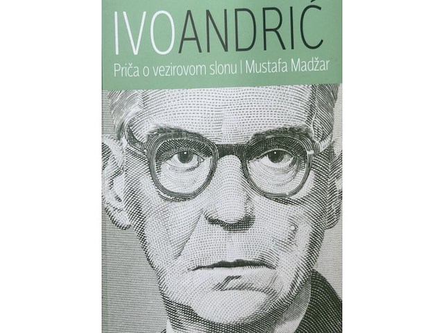 Ivo Andrić- Priča o vezirovom slonu Mustafa Madžar