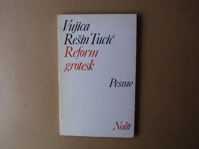 Vujica Rešin Tucić - REFORM GROTESK