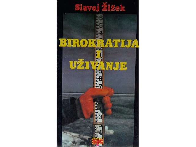 Slavoj Žižek: BIROKRATIJA I UŽIVANJE