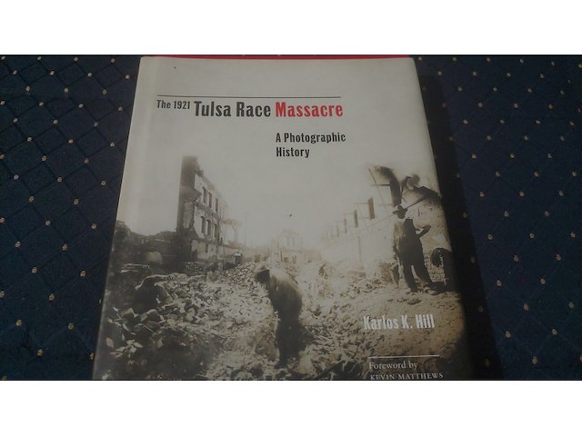 Tulsa Race Massacre/A Photographic History/K.Hill