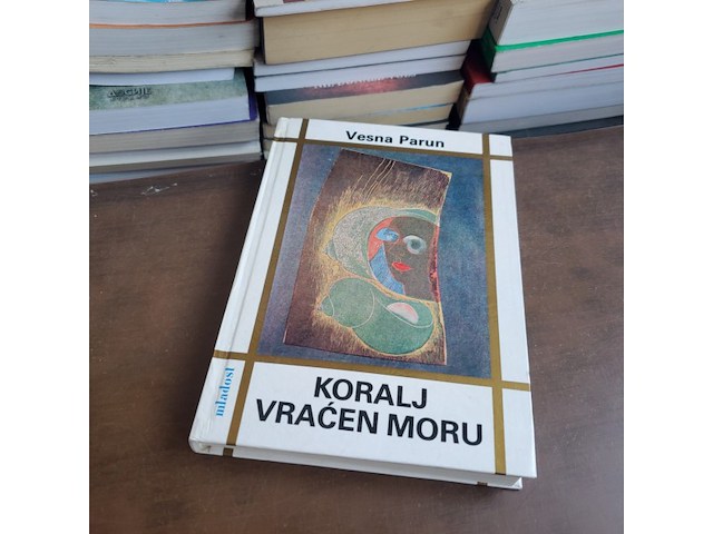 Vesna Parun - Koralj vracen moru