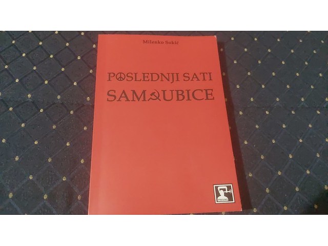 Poslednji sati samoubice/Milenko Sokic