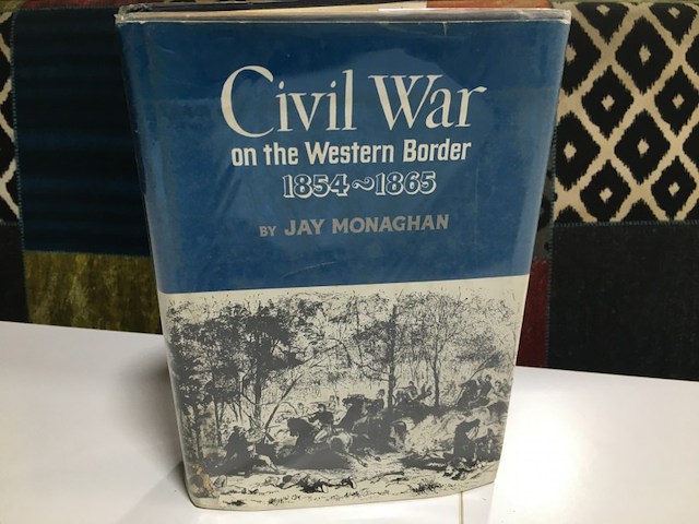 Civil War on the Western Border 1854-1865 Jay Monaghan