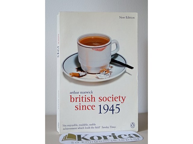 BRITISH SOCIETY SINCE 1945: Arthur Marwick