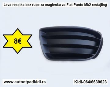 LEVA RESETKA BEZ RUPE ZA MAGLENKU ZA FIAT PUNTO MK2 RESTAJLING
 FIAT PUNTO MK2 RESTAJLING