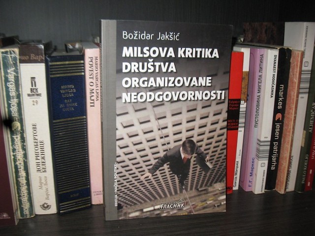 MILSOVA KRITIKA DRUŠTVA ORGANIZOVANE NEODGOVORNOSTI