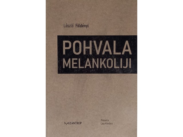 Laszo Foldenyi: POHVALA MELANKOLIJI