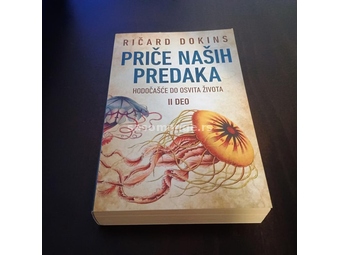 Priče naših predaka: Hodočašće do osvita života - II tom Ričard Dokins Priče naših predaka