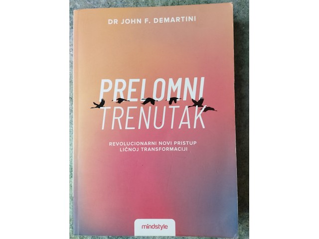 PRELOMNI TRENUTAK - Dr John F. Demartini