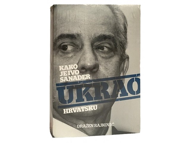 Kako je Ivo Sanader ukrao Hrvatsku - Dražen Rajković ✔️