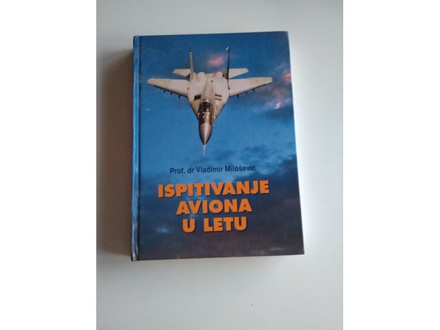 Ispitivanje aviona u letu - Vladimir Milošević