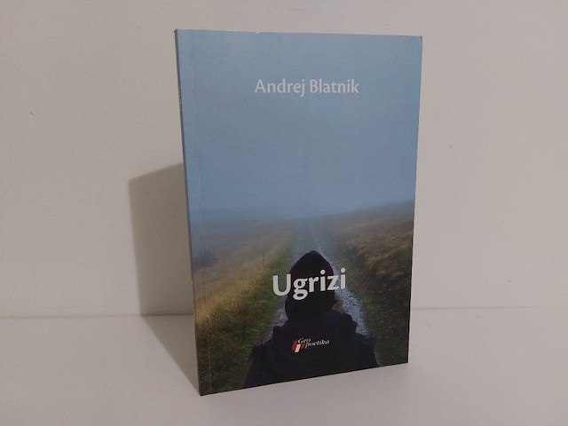 Ugrizi - Andrej Blatnik