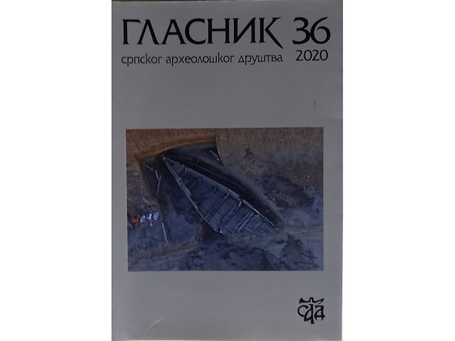 GLASNIK SRPSKOG ARHEOLOŠKOG DRUŠTVA broj 36 volume 2020