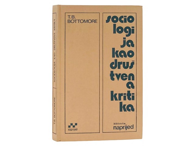 Sociologija kao društvena kritika - Thomas Bottomore