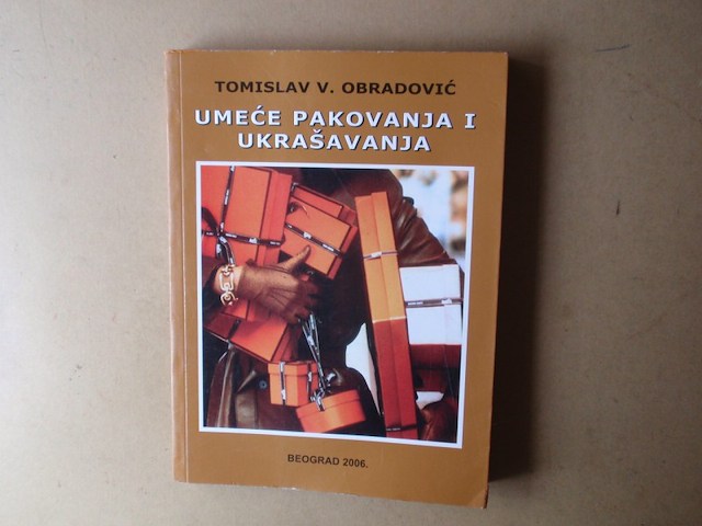 Tomislav Obradović - UMEĆE PAKOVANJA I UKRAŠAVANJA