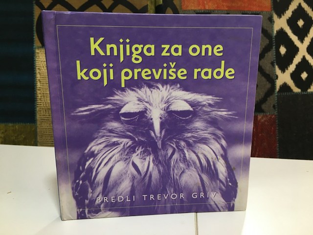 Knjiga za one koji previše rade  Bredli Trevor Griv