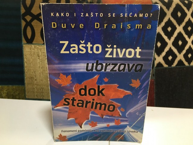 Zašto život ubrzava dok starimo  Duve Draisma