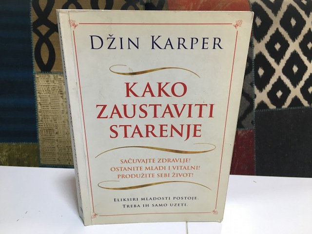 Kako zaustaviti starenje  Džin Karper