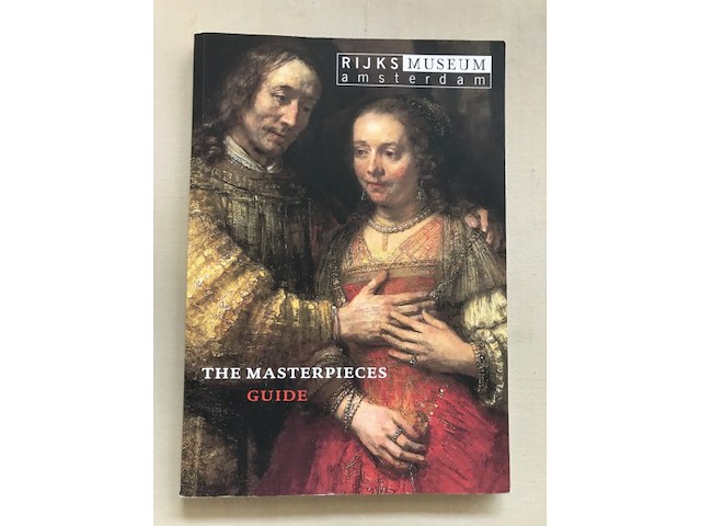 RIJKSMUSEUM AMSTERDAM The Masterpieces Guide