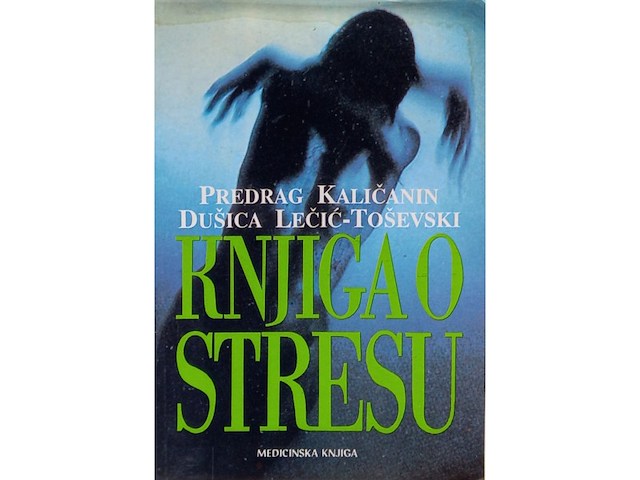 Kaličanin - Lečić-Toševski: KNJIGA O STRESU