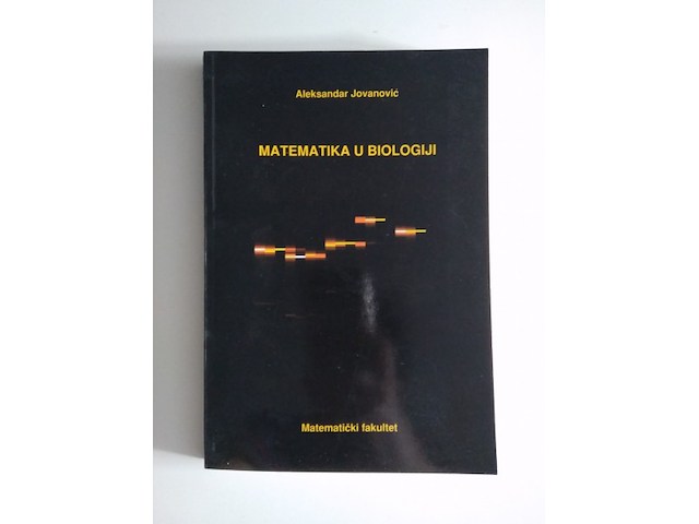 Aleksandar Jovanović - MATEMATIKA U BIOLOGIJI