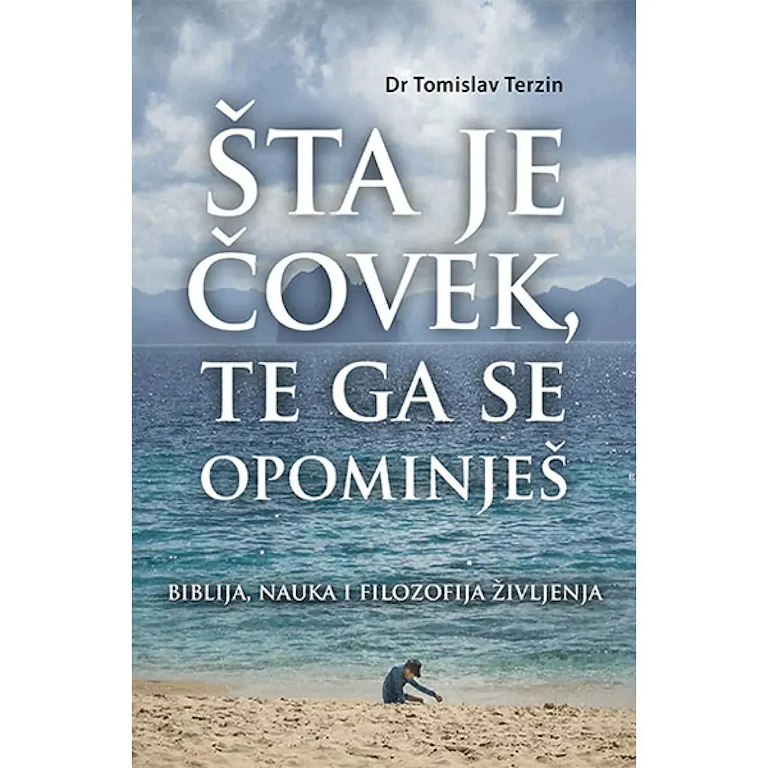 ŠTA JE ČOVEK TE GA SE OPOMINJEŠ