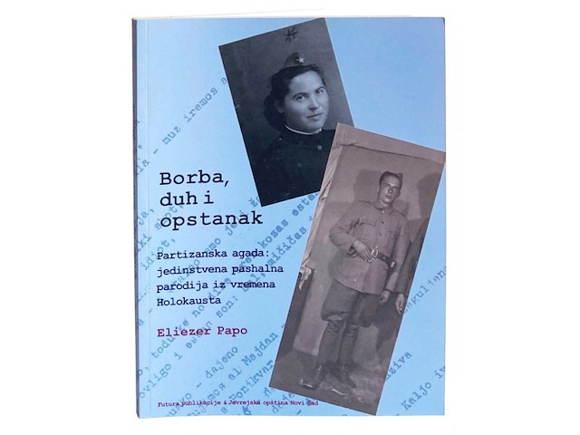 Eliezer Papo - Borba, duh i opstanak