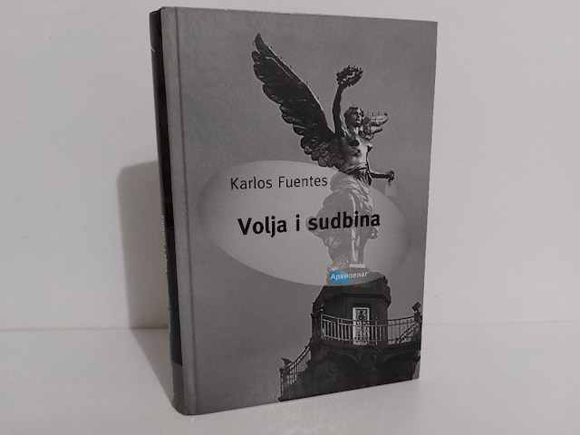 Volja I sudbina  - Karlos Fuentes