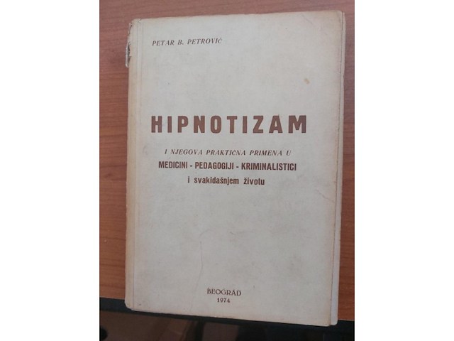 Hipnotizam i njegova praktična primena Petar B. Petrovi