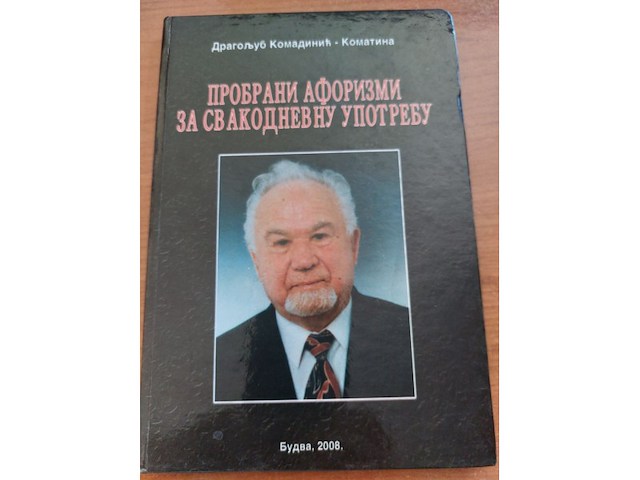 Probrani aforizmi za svakodnevnu upotrebu Dragoljub Kom