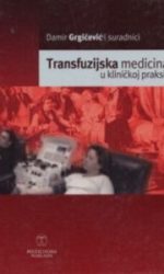 Transfuzijska Medicina U Kliničkoj Praksi Od Damir Grgičević