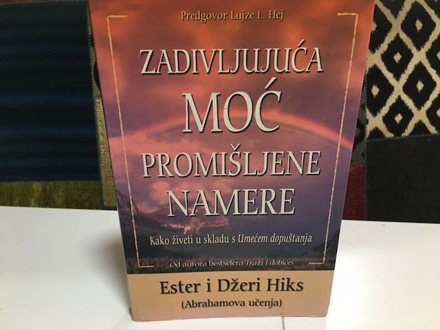 Zadivljujuća moć promišljene namere  Ester i Džeri Hiks