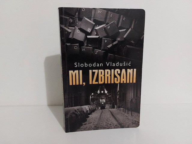 Mi, izbrisani - Slobodan Vladušić