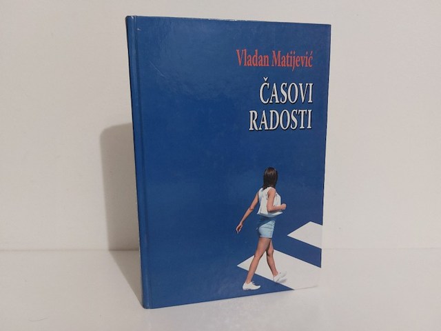 Časovi radosti  - Vladan Matijević