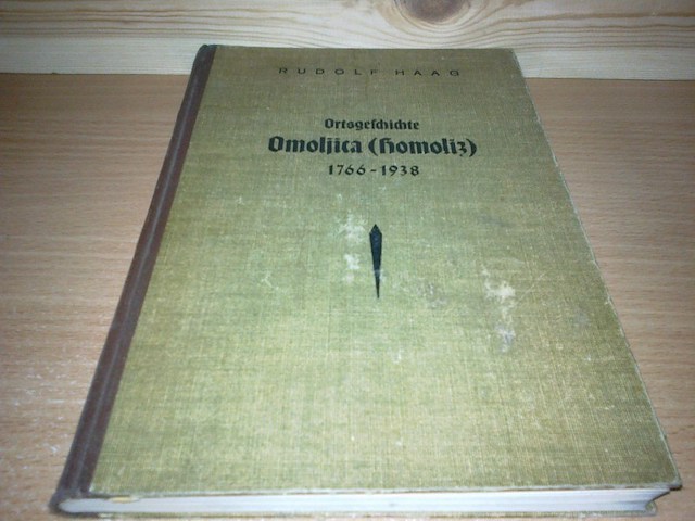 Omoljica (Homoliz) 1766 - 1938 Rudolf Haag