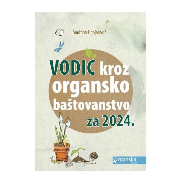 VODIČ KROZ ORGANSKO BAŠTOVANSTVO SNEŽANA OGNJENOVIĆ