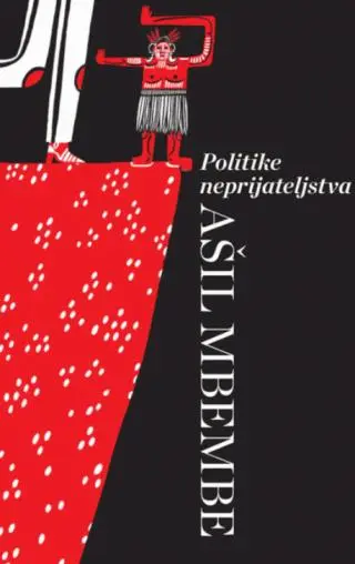 Politike neprijateljstva - Ašil Mbembe