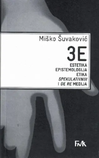 3E: Estetika, Epistemologija, Etika spekulativnih i de re medija