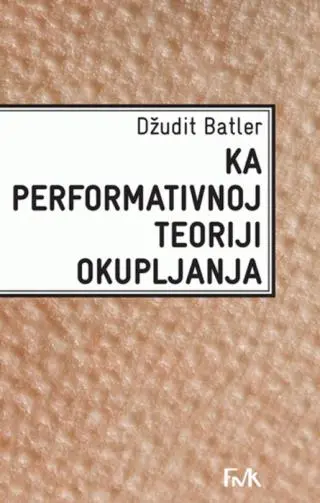 Ka performativnoj teoriji okupljanja - Džudit Batler