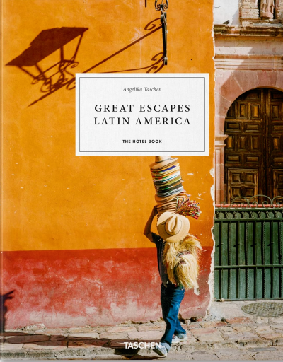 Great Escapes Latin America: The Hotel Book