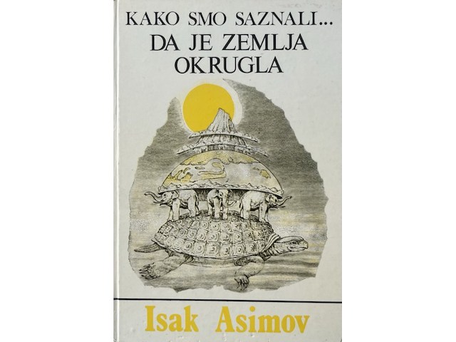 Isak Asimov- Kako smo saznali da je zemlja okrugla