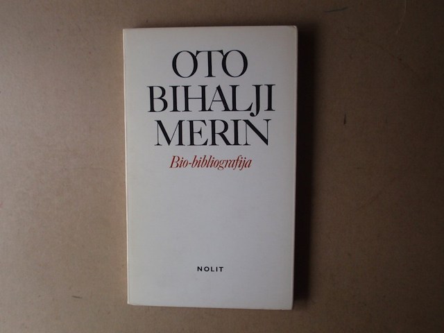 Oto Bihalji Merin - BIO-BIBLIOGRAFIJA