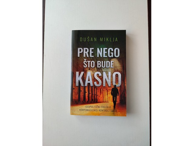 Dušan Miklja Pre nego što bude kasno