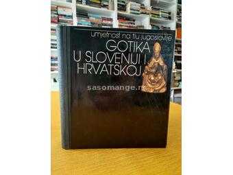 Gotika u Sloveniji i Hrvatskoj Umetnost na tlu Jugoslavije