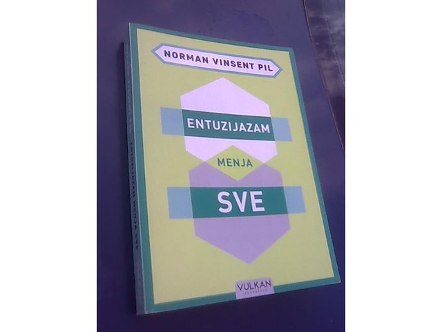 Entuzijazam menja sve - Norman Vinsent Pil