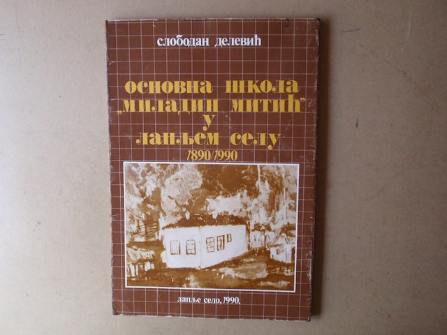 OSNOVNA ŠKOLA MILADIN MITIĆ U LAPLJEM SELU  1890 - 1990