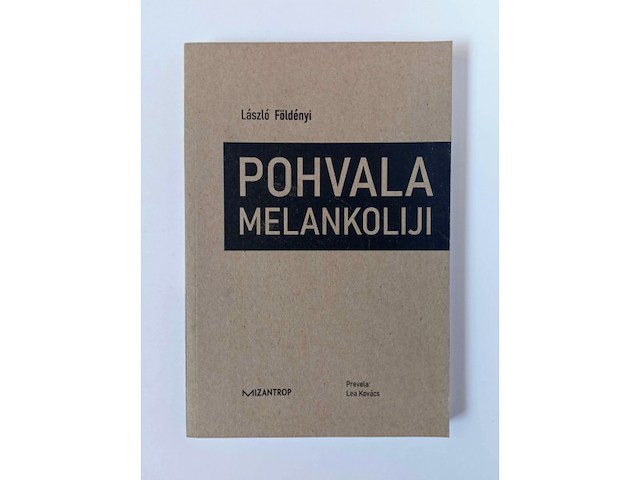 POHVALA MELANKOLIJI - Laszo Foldenyi