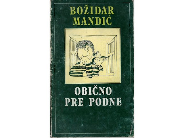 Božidar Mandić - OBIČNO PRE PODNE (1985) posveta pisca!